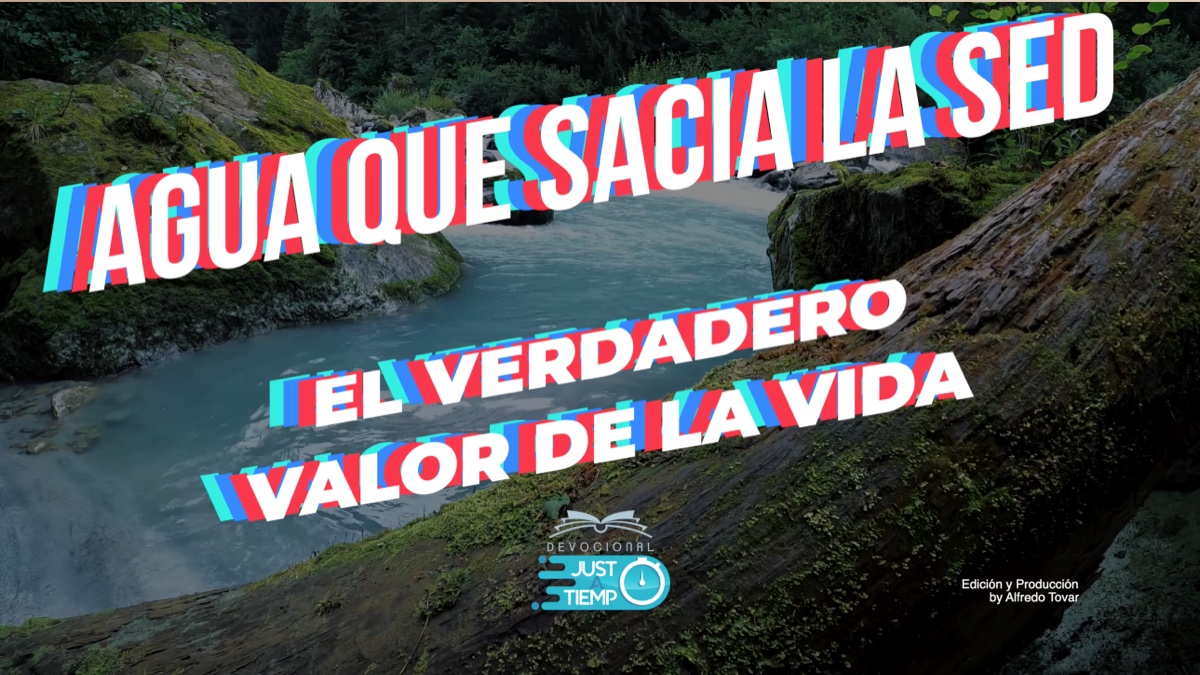 AGUA QUE SACIA LA SED – Devocionales Justo a Tiempo