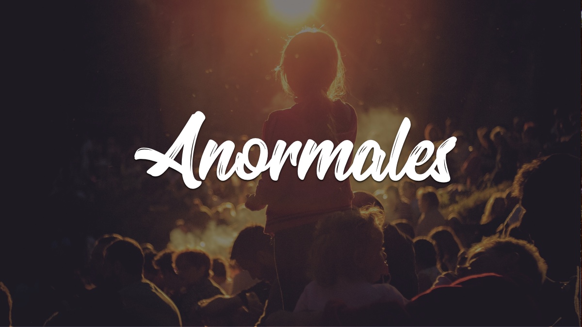 ANORMALES – Devocionales Justo a Tiempo
