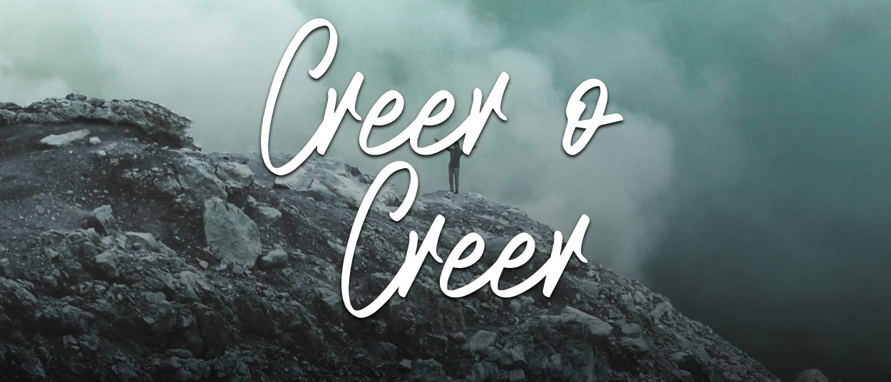 CREER O CREER – Devocionales Justo a Tiempo