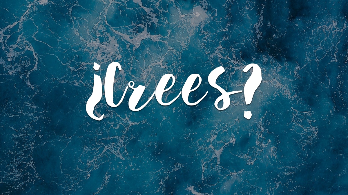 ¿CREES? – Devocionales Justo a Tiempo