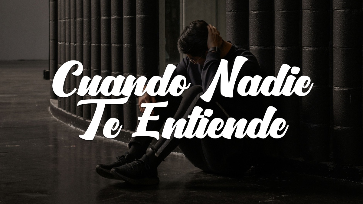 Devocionales Justo a Tiempo - CUANDO NADIE TE ENTIENDE