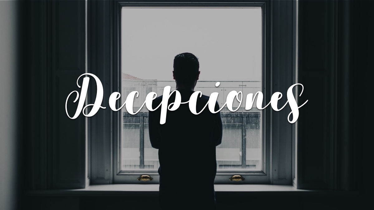 DECEPCIONES – Devocionales Justo a Tiempo
