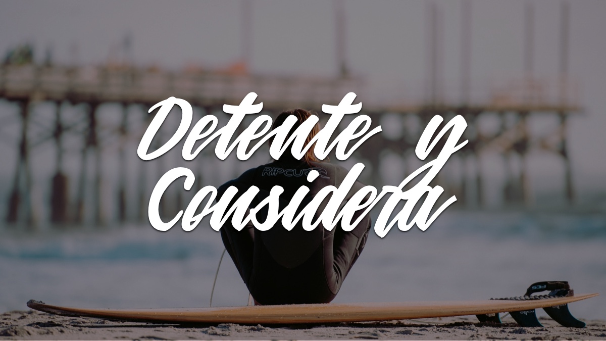 Devocionales Justo a Tiempo - DETENTE Y CONSIDERA