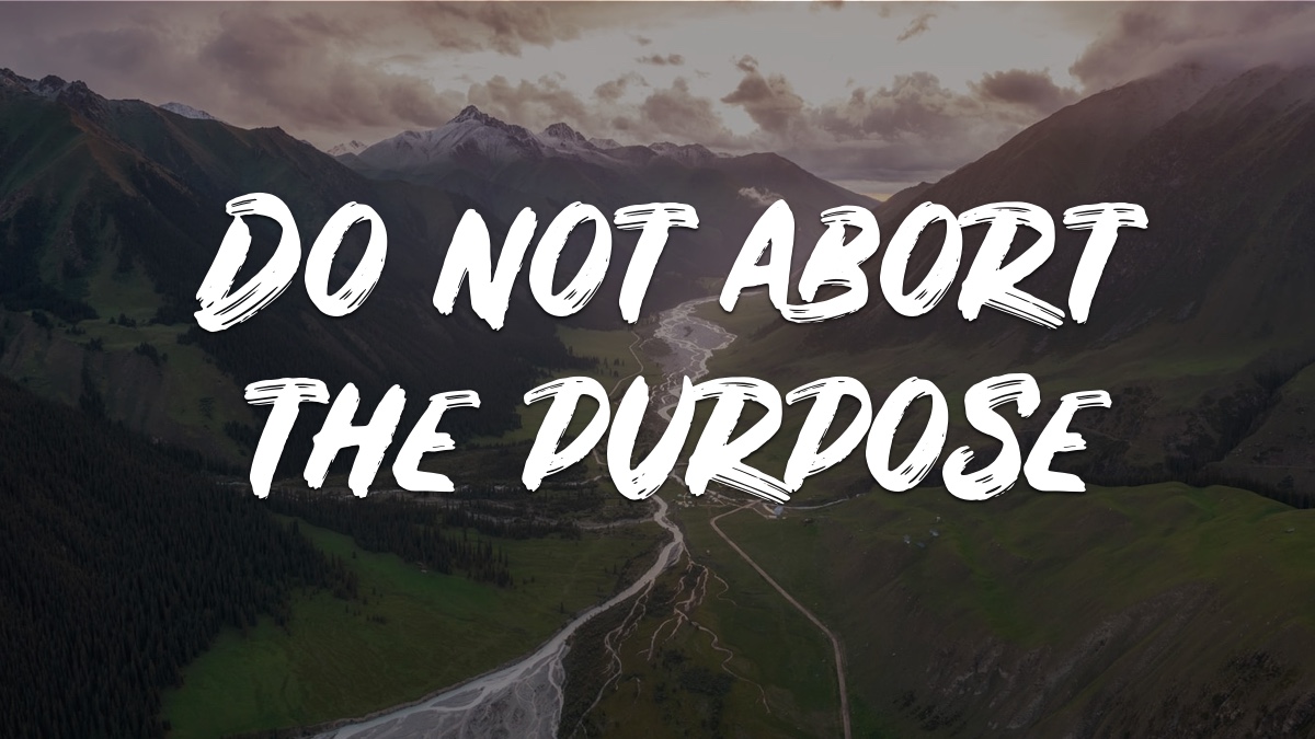 DO NOT ABORT THE PURPOSE – Devocionales Justo a Tiempo