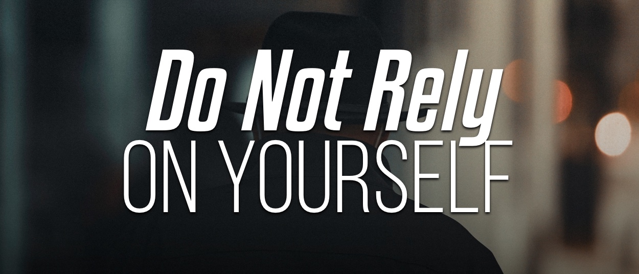 Devocionales Justo a Tiempo - DO NOT RELY ON YOURSELF