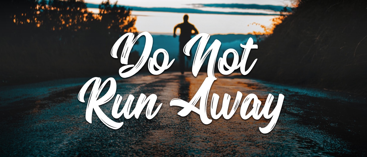 Devocionales Justo a Tiempo - DO NOT RUN AWAY
