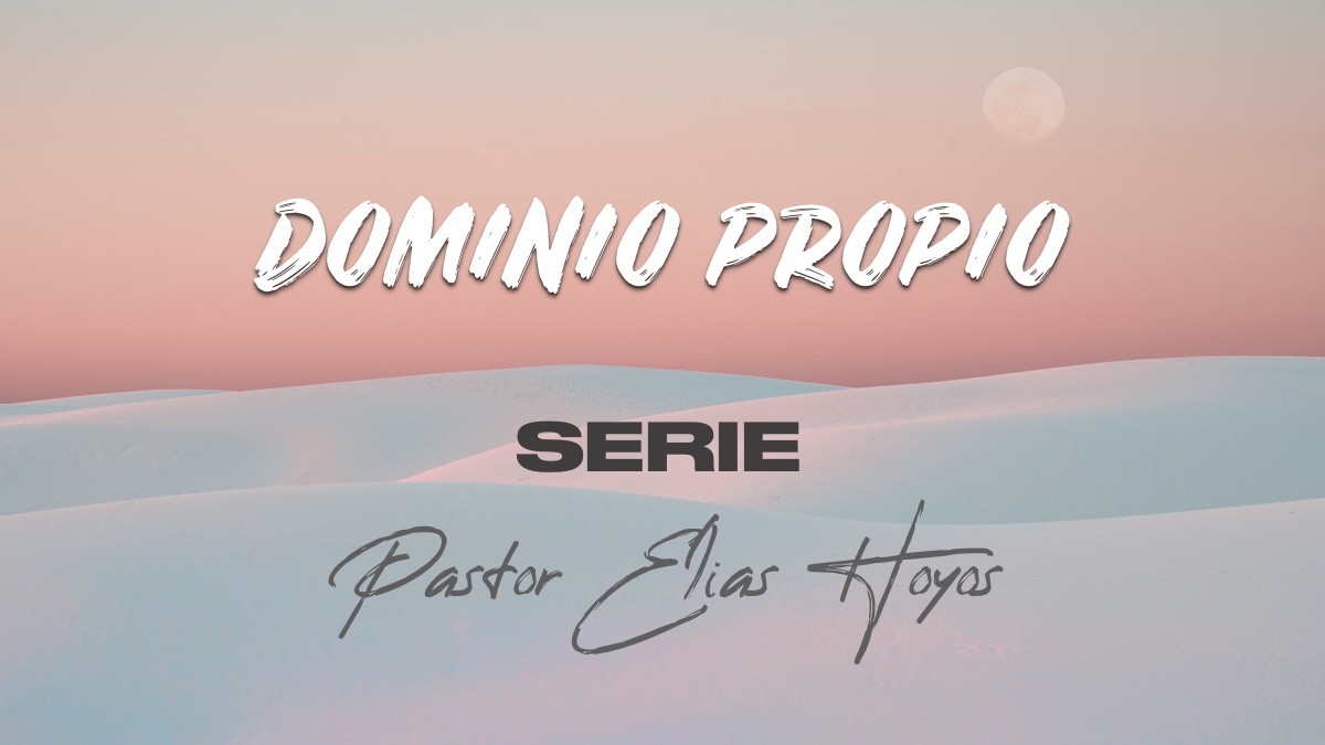 DOMINIO PROPIO – Devocionales Justo a Tiempo
