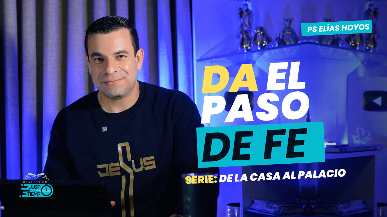 E19: DA EL PASO DE FE – Devocionales Justo a Tiempo