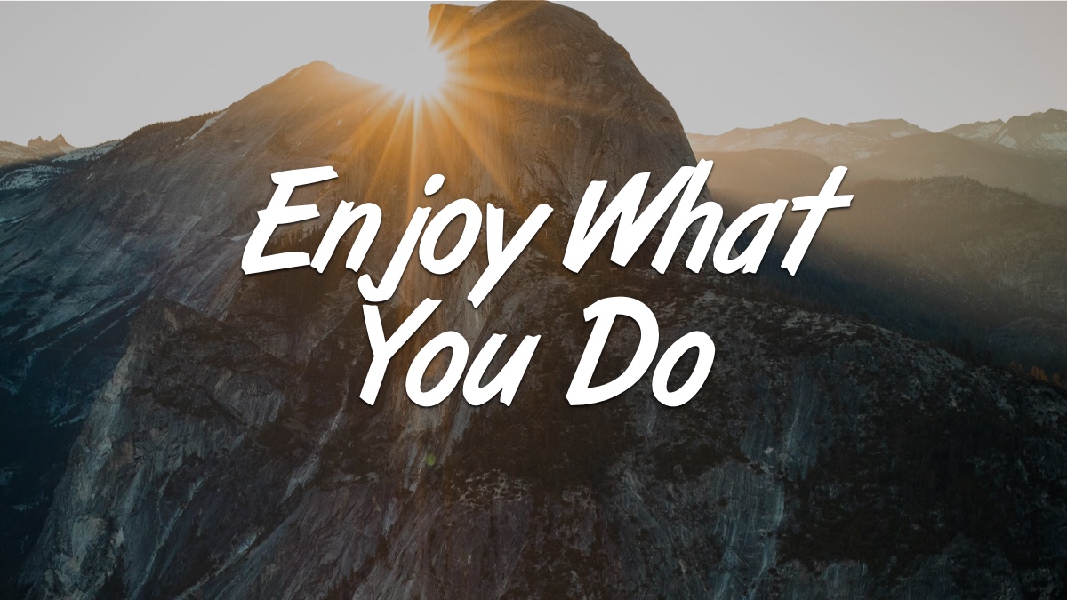 ENJOY WHAT YOU DO – Devocionales Justo a Tiempo