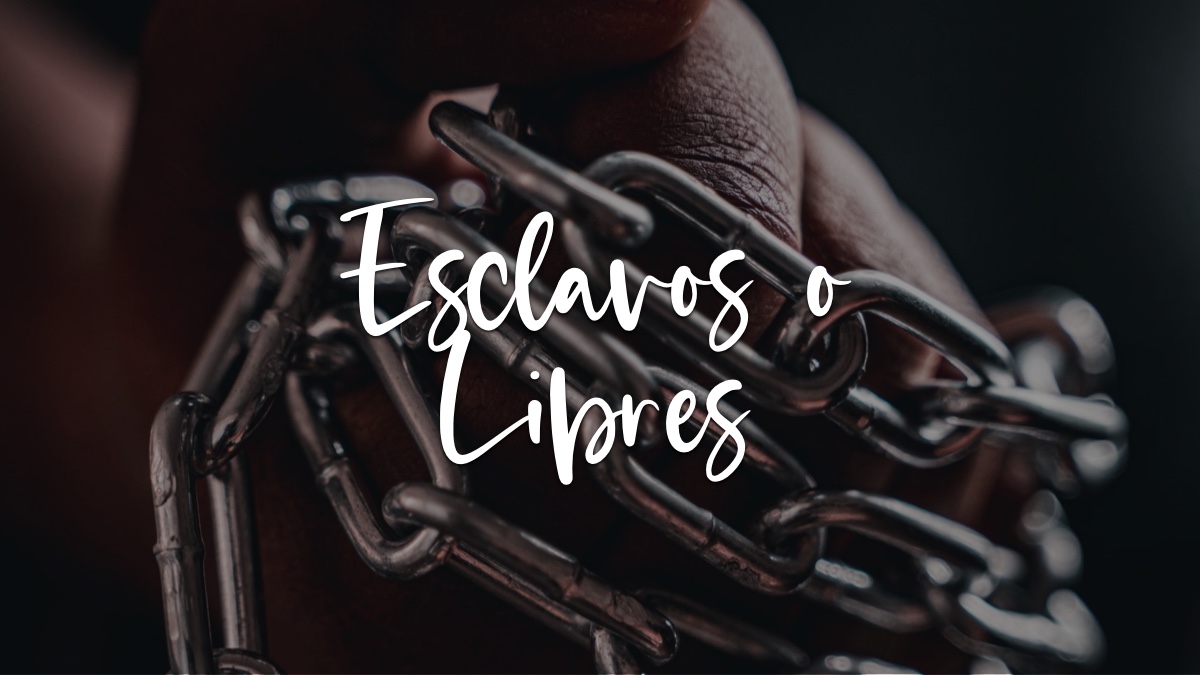 Devocionales Justo a Tiempo - ESCLAVOS O LIBRES