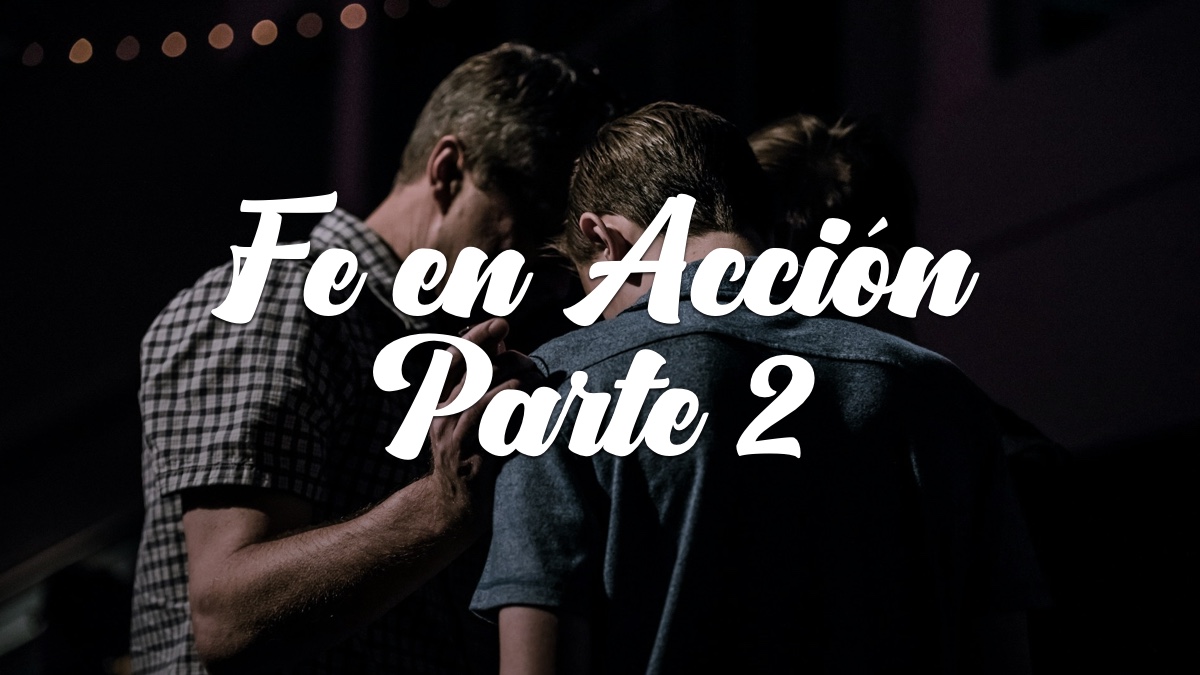 Devocionales Justo a Tiempo - FE EN ACCIÓN PARTE 2