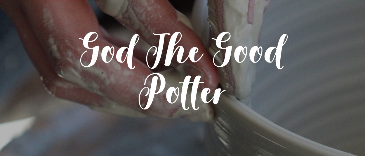 Devocionales Justo a Tiempo - GOD THE GOOD POTTER