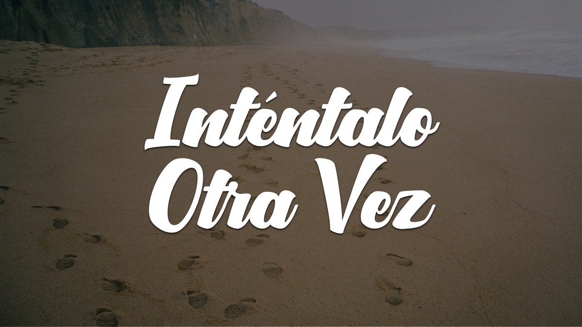 INTÉNTALO OTRA VEZ – Devocionales Justo a Tiempo