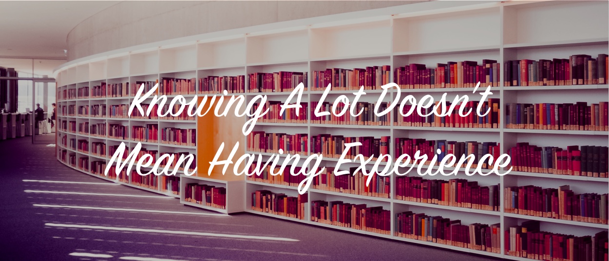 Devocionales Justo a Tiempo - KNOWING A LOT DOESN'T MEAN HAVING EXPERIENCE