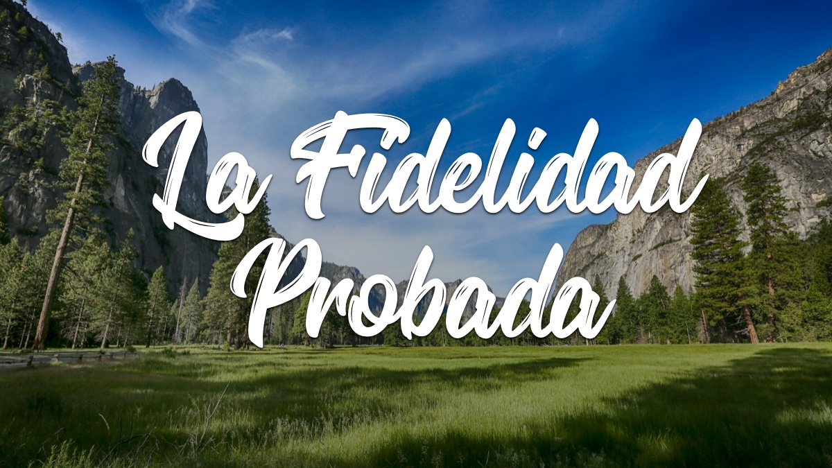 LA FIDELIDAD PROBADA – Devocionales Justo a Tiempo