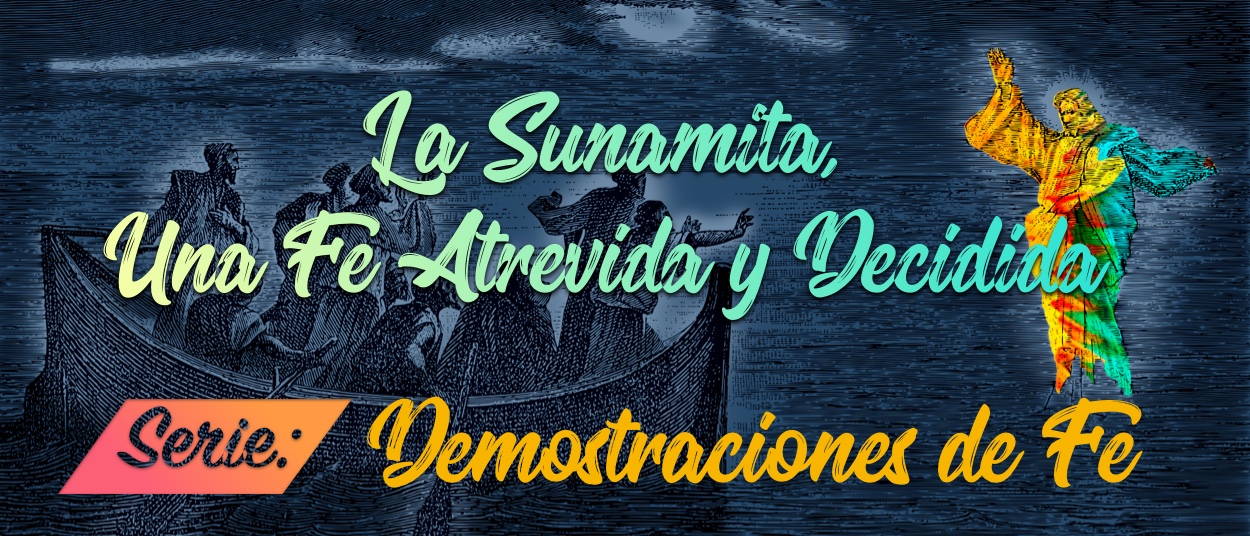 LA SUNAMITA, UNA FE ATREVIDA Y DECIDIDA – Devocionales Justo a Tiempo