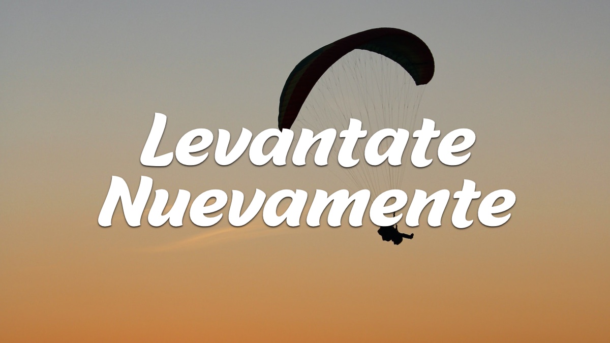 Devocionales Justo a Tiempo - LEVANTATE NUEVAMENTE