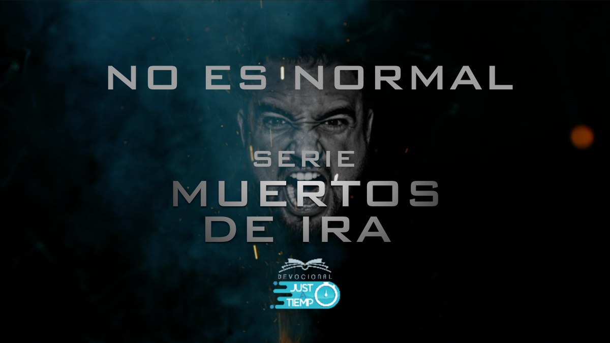 NO ES NORMAL – Devocionales Justo a Tiempo