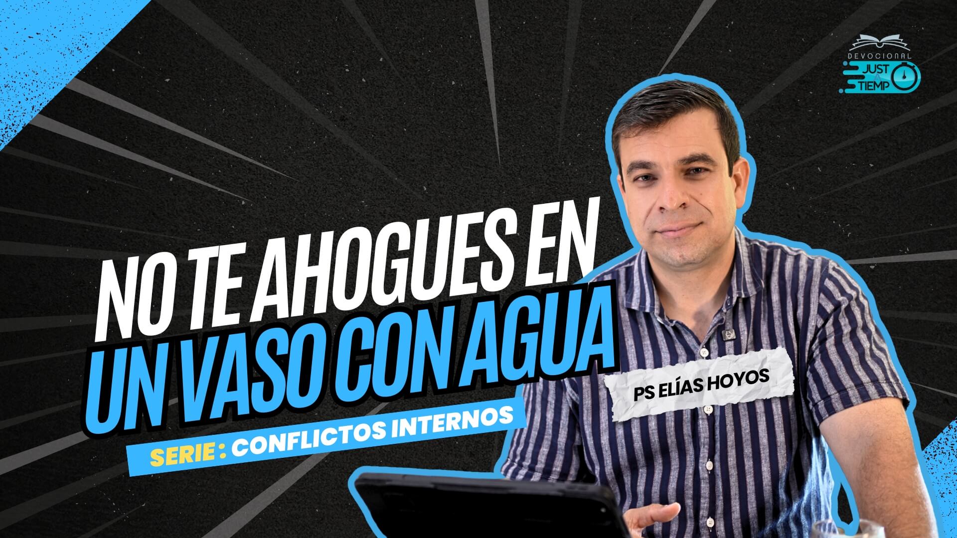 E15: NO TE AHOGUES EN UN VASO CON AGUA – Devocionales Justo a Tiempo