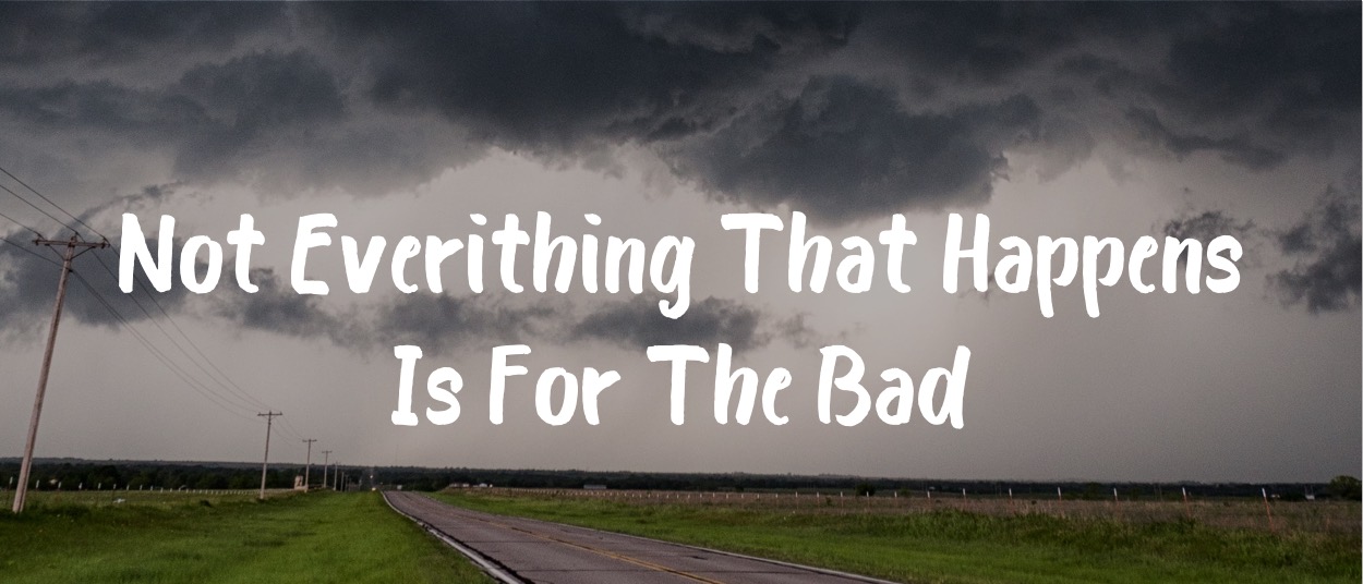 Devocionales Justo a Tiempo - NOT EVERYTHING THAT HAPPENS IS FOR THE BAD