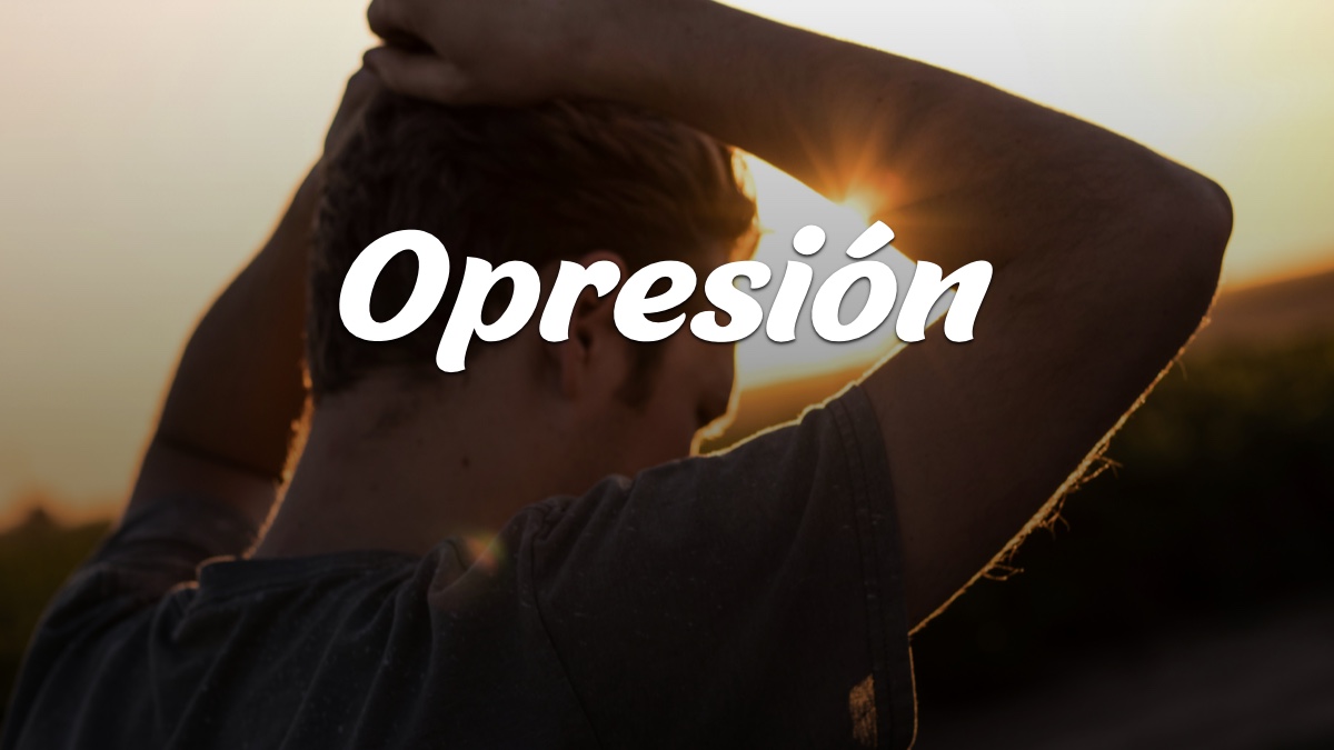 Devocionales Justo a Tiempo - OPRESIÓN Devocionales Justo a Tiempo - OPRESIÓN