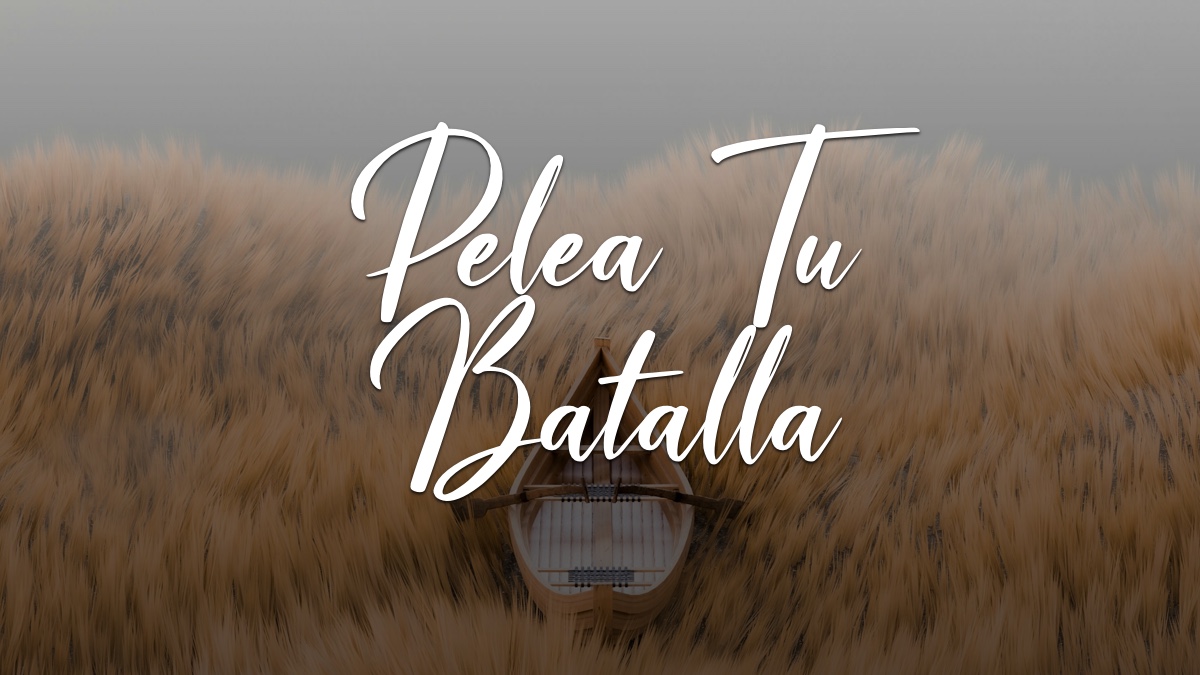 PELEA TU BATALLA – Devocionales Justo a Tiempo