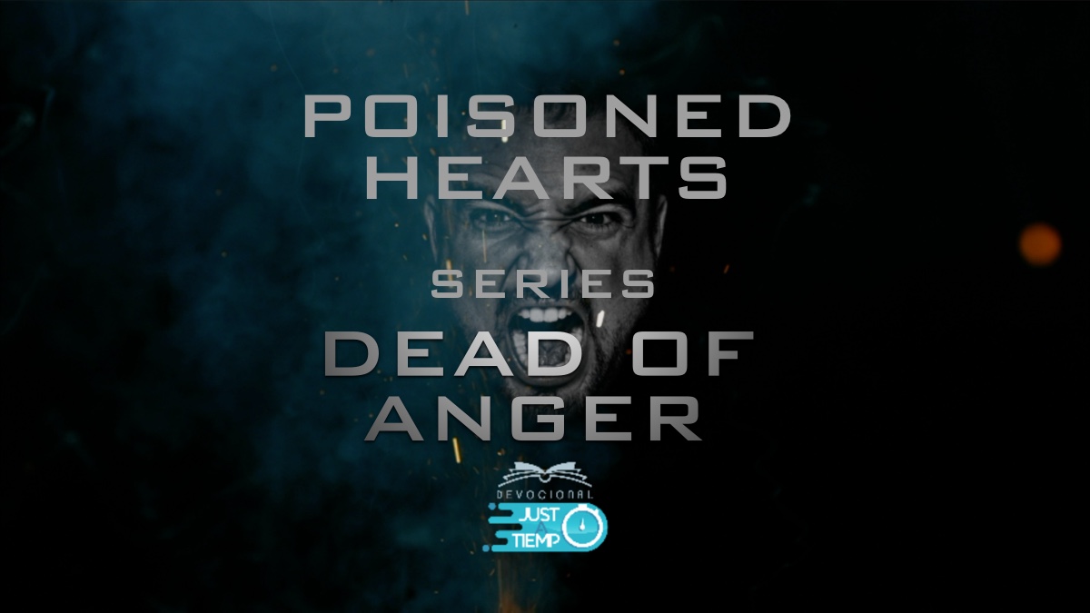 POISONED HEARTS – Devocionales Justo a Tiempo