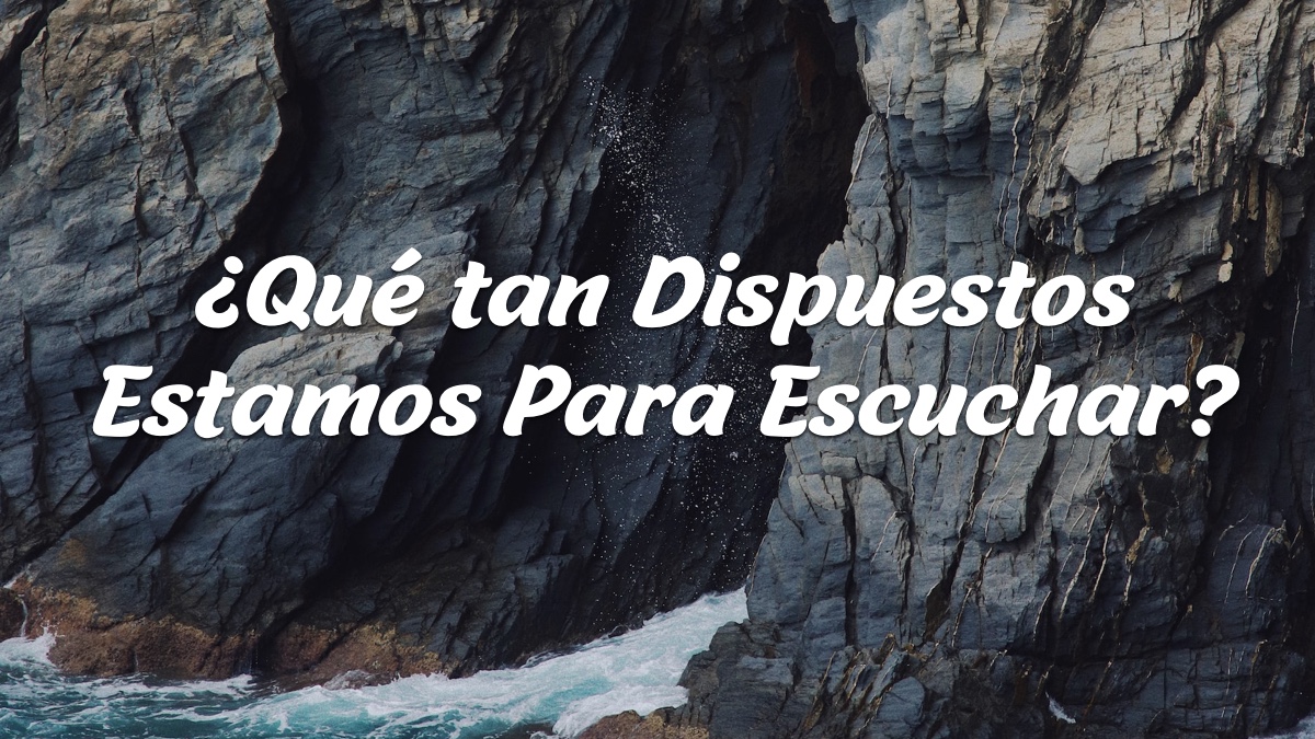 Devocionales Justo a Tiempo - ¿QUÉ TAN DISPUESTOS ESTAMOS PARA ESCUCHAR?