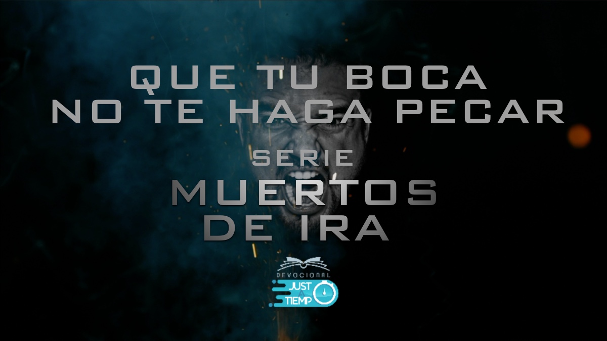 QUE TU BOCA NO TE HAGA PECAR – Devocionales Justo a Tiempo
