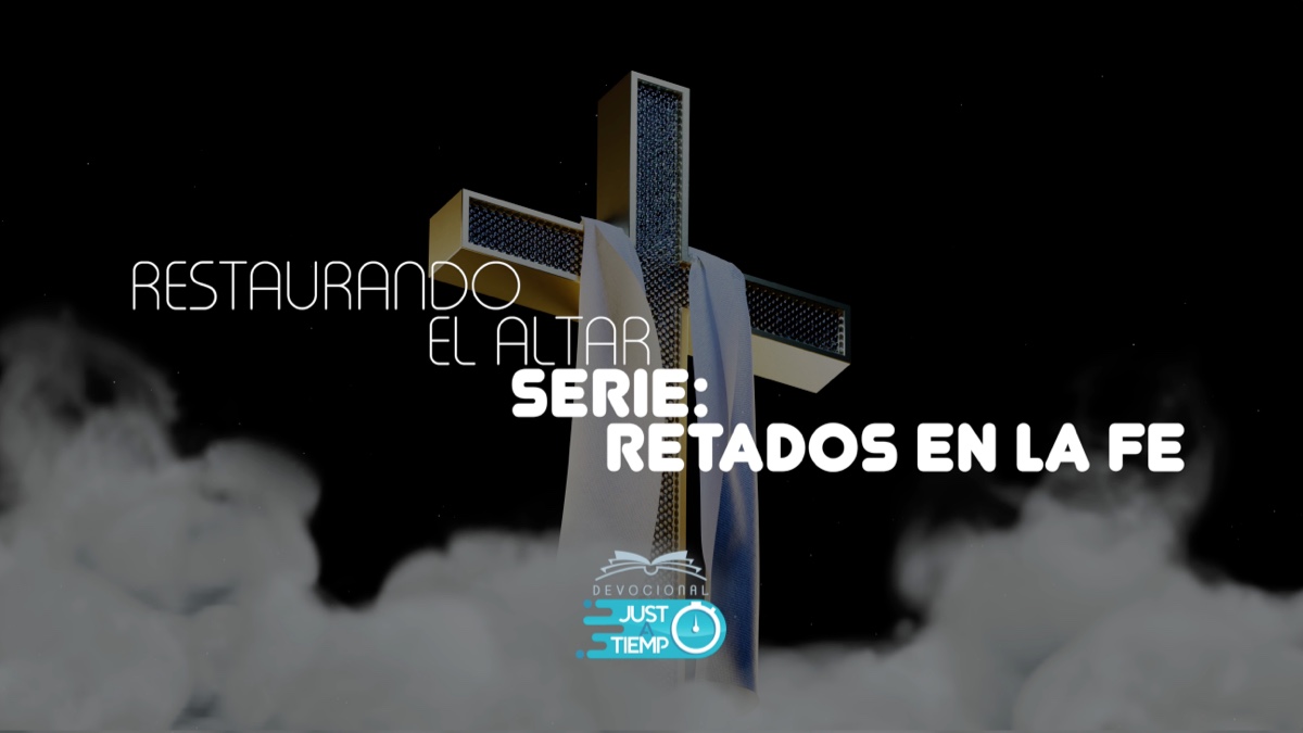 Devocionales Justo a Tiempo - RESTAURANDO EL ALTAR