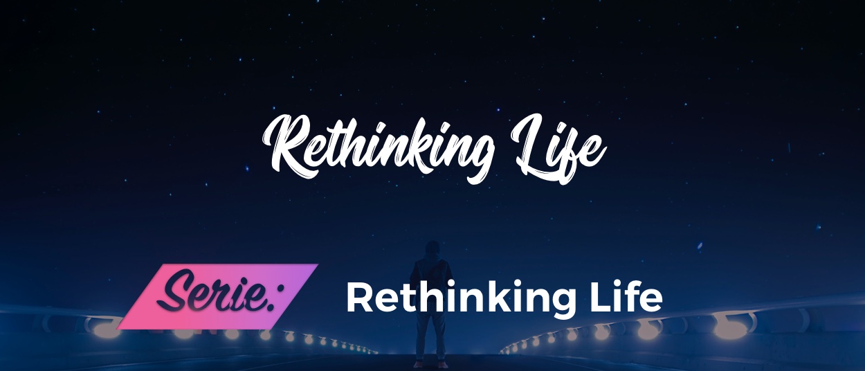 RETHINKING LIFE – Devocionales Justo a Tiempo