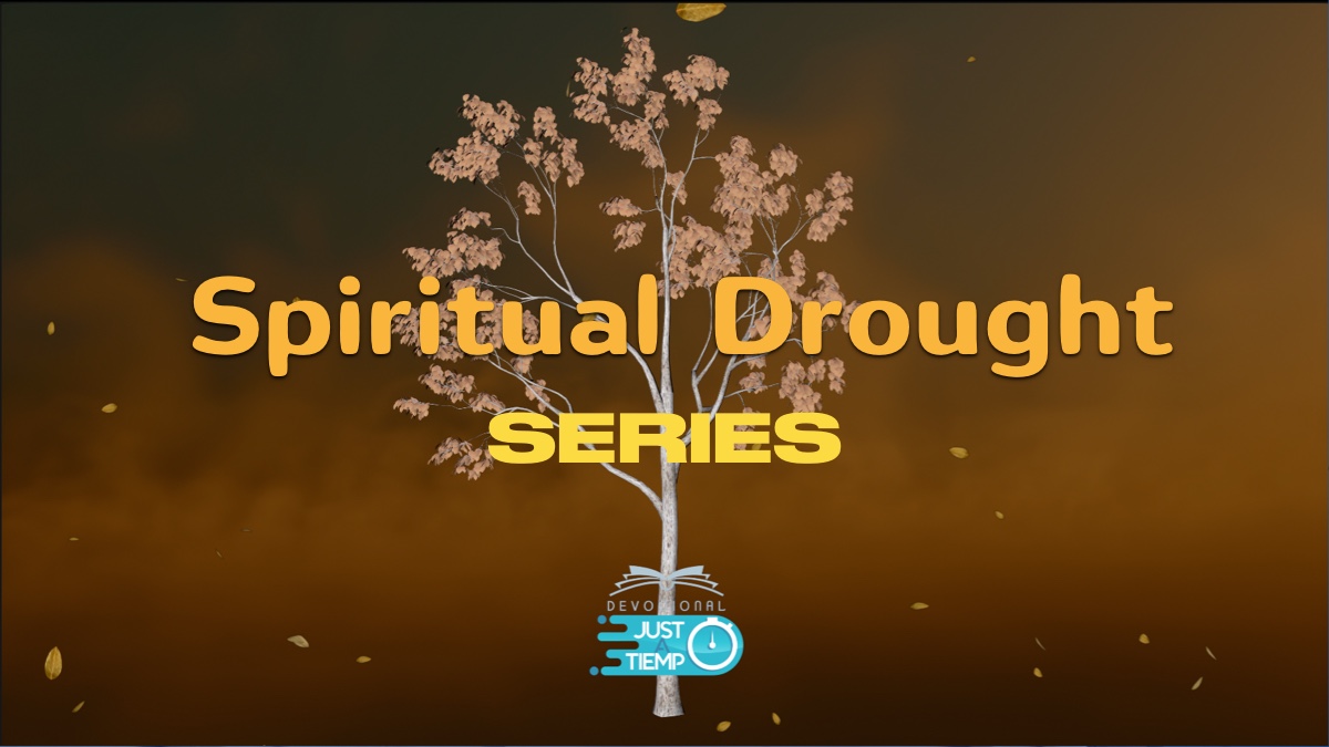 Devocionales Justo a Tiempo - SPIRITUAL DROUGHT