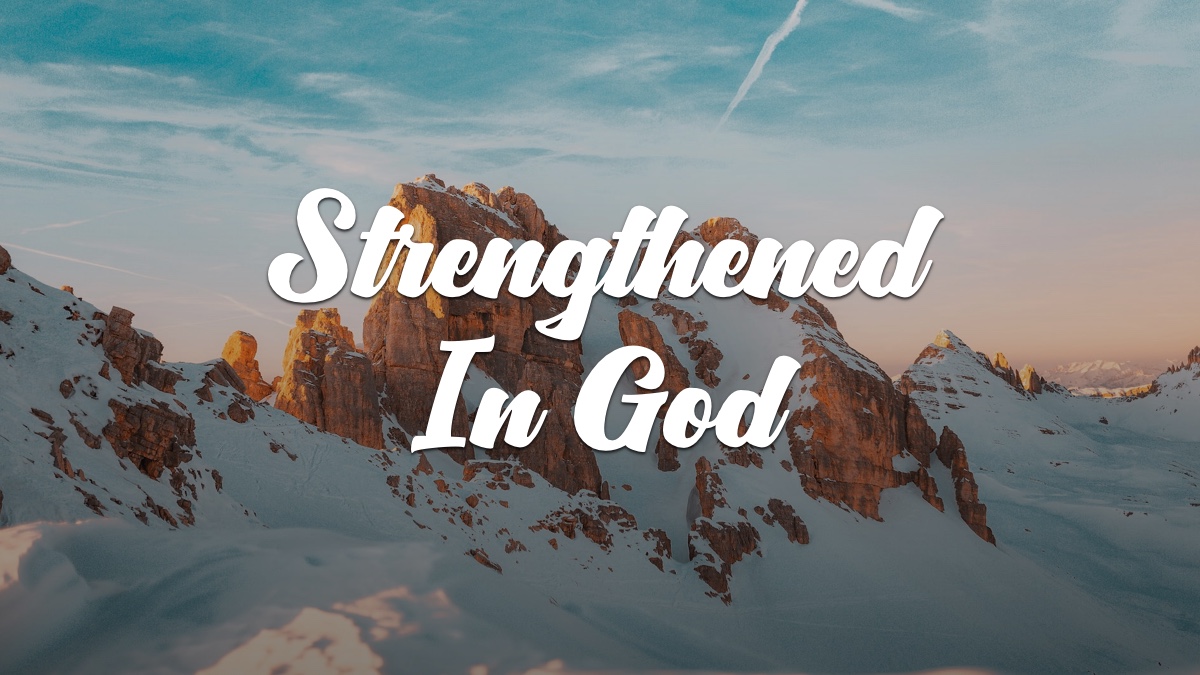 STRENGTHENED IN GOD – Devocionales Justo a Tiempo