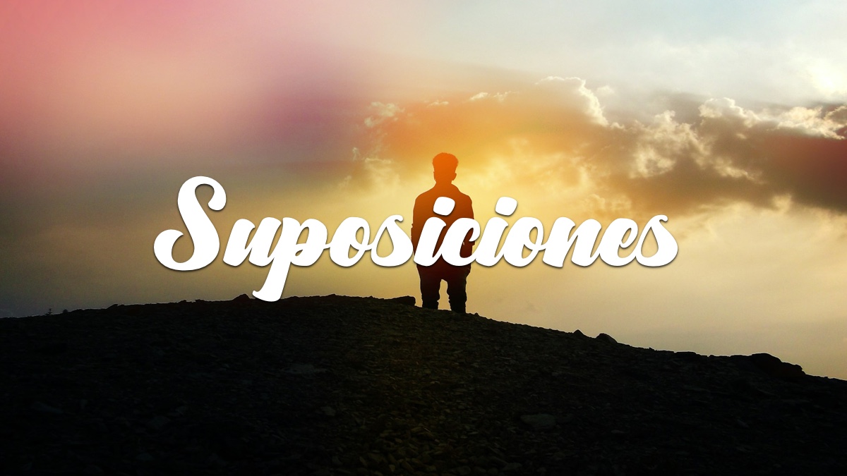 Devocionales Justo a Tiempo - SUPOSICIONES