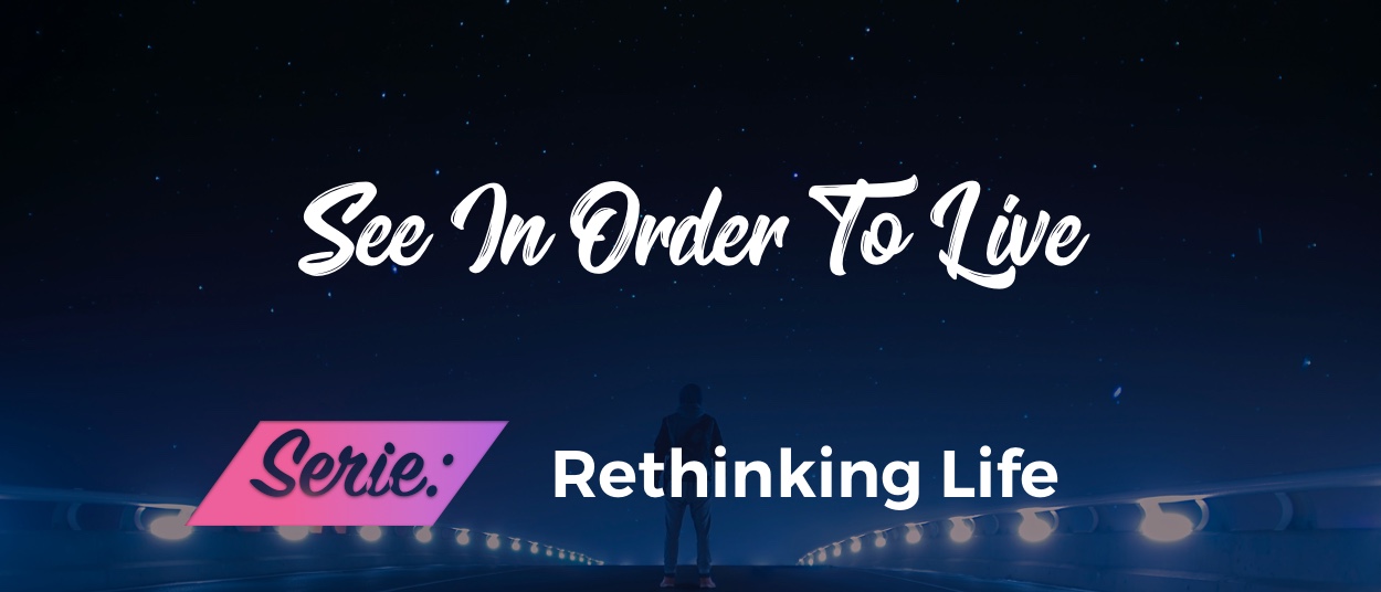 SEE IN ORDER TO LIVE – Devocionales Justo a Tiempo