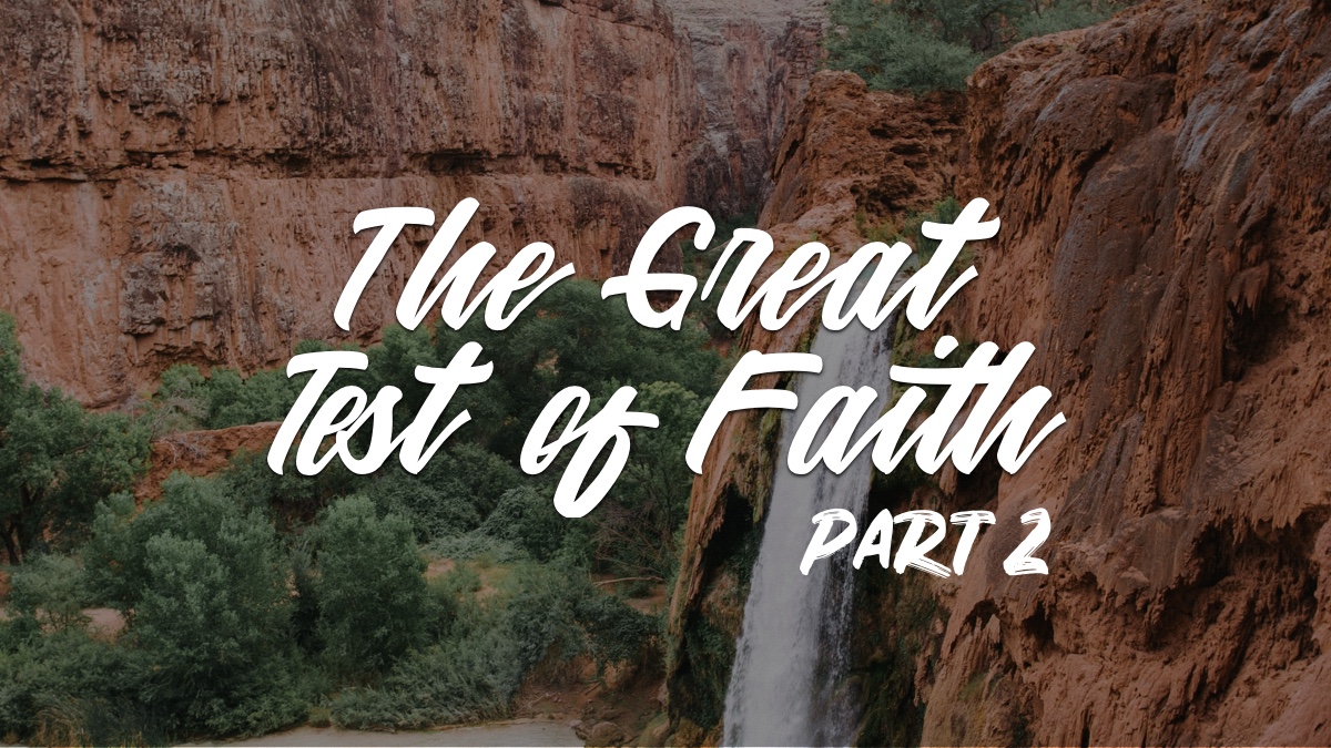 THE GREAT TEST OF FAITH PART 2 – Devocionales Justo a Tiempo