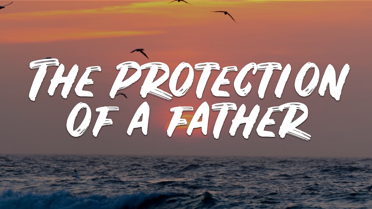 Devocionales Justo a Tiempo - THE PROTECTION OF A FATHER
