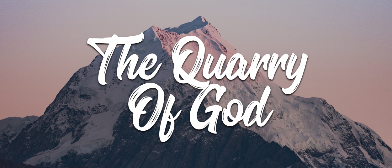 Devocionales Justo a Tiempo - THE QUARRY OF GOD