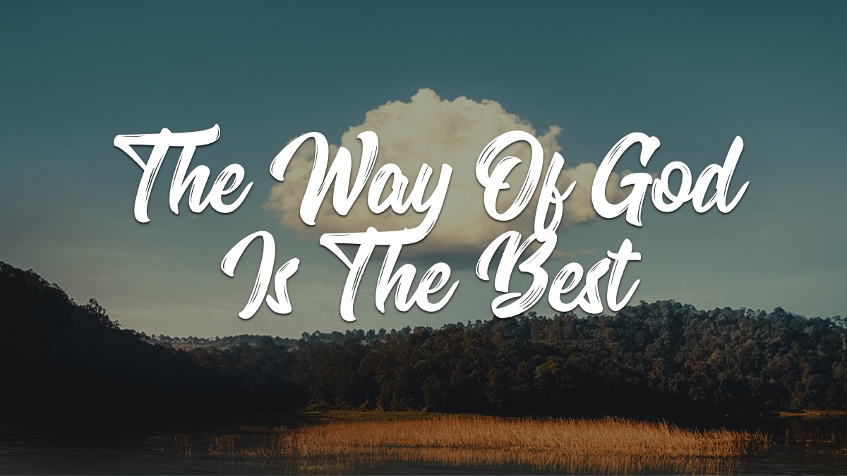 THE WAY OF GOD IS THE BEST – Devocionales Justo a Tiempo