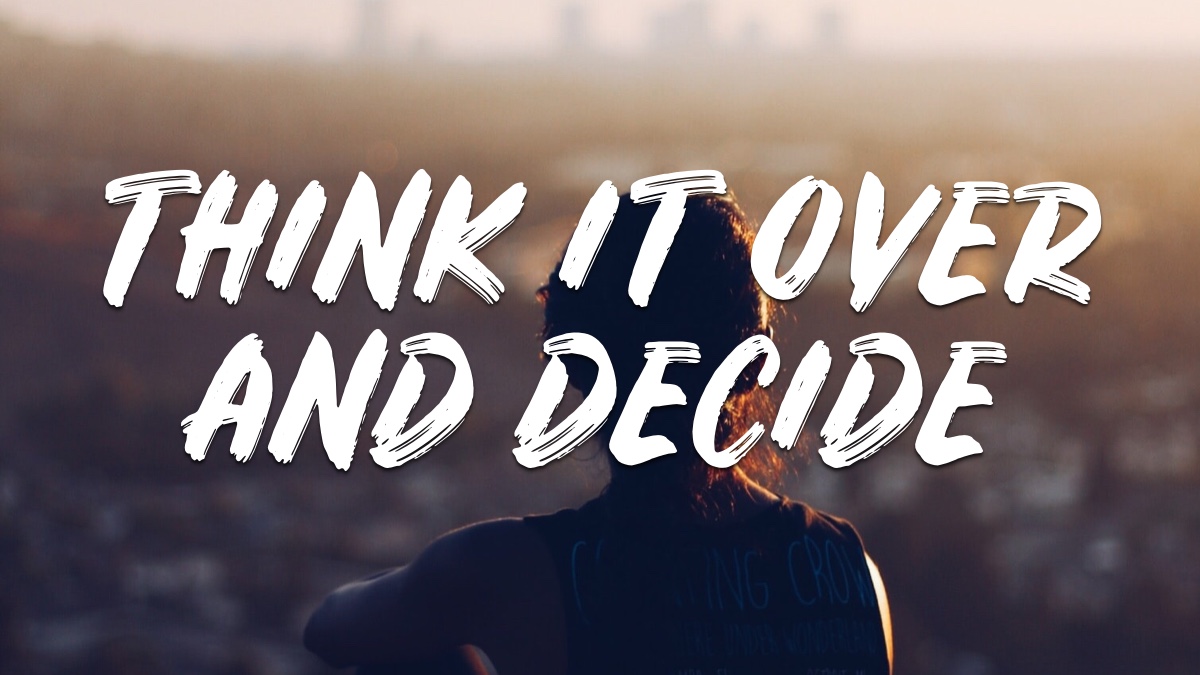Devocionales Justo a Tiempo - THINK IT OVER AND DECIDE