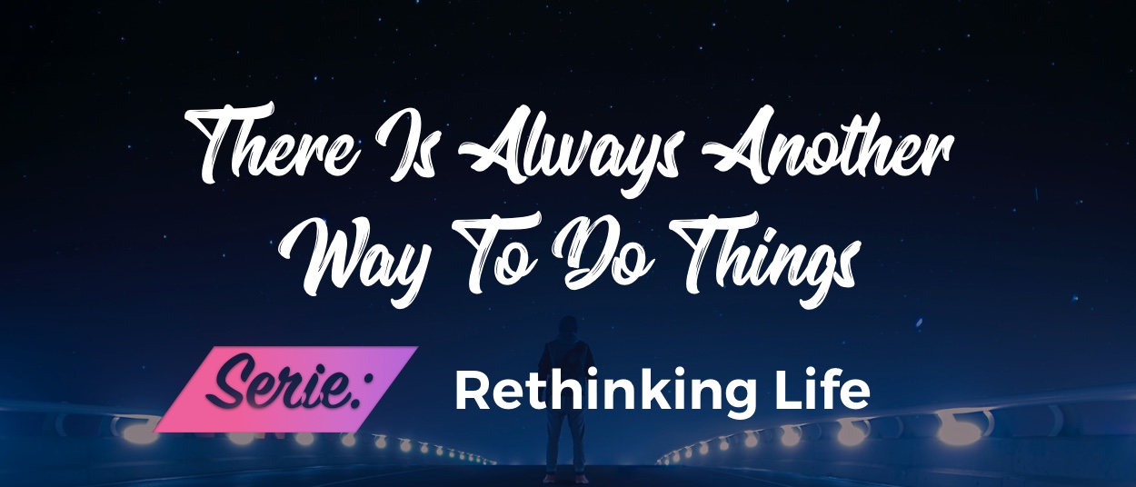 Devocionales Justo a Tiempo - THERE IS ALWAYS ANOTHER WAY TO DO THINGS