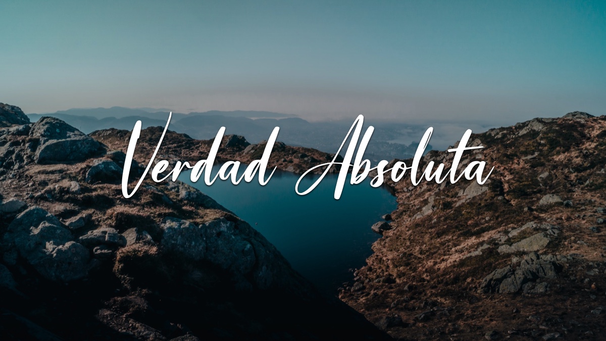 VERDAD ABSOLUTA – Devocionales Justo a Tiempo