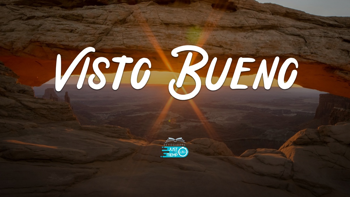 Devocionales Justo a Tiempo - VISTO BUENO