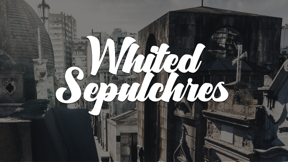 Devocionales Justo a Tiempo - WHITED SEPULCHRES