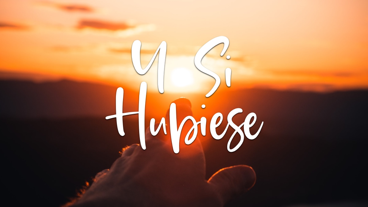 Y SI HUBIESE – Devocionales Justo a Tiempo