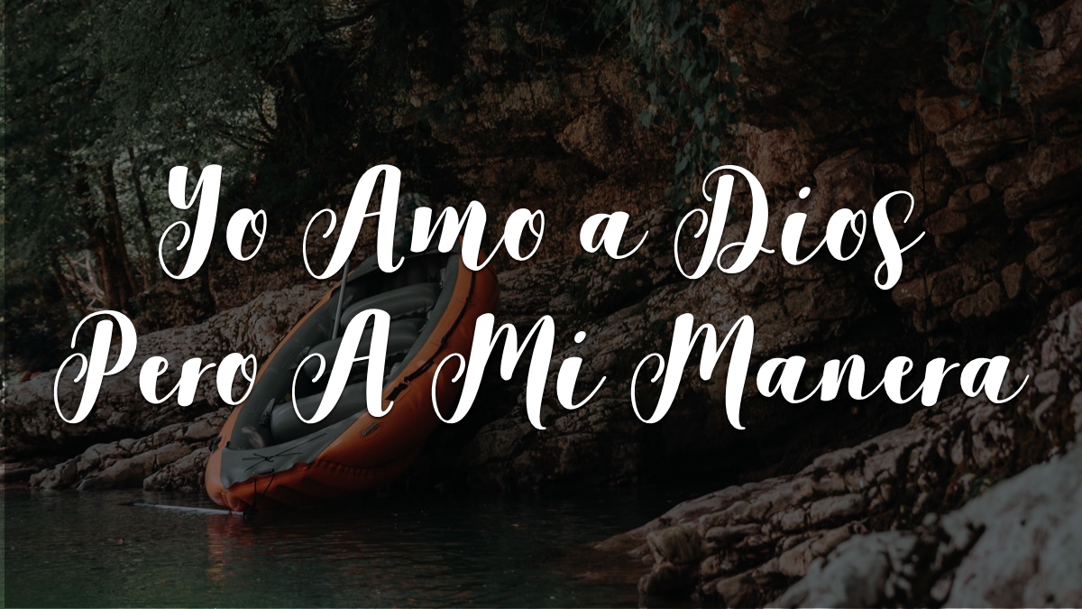 Devocionales Justo a Tiempo - YO AMO A DIOS PERO A MI MANERA